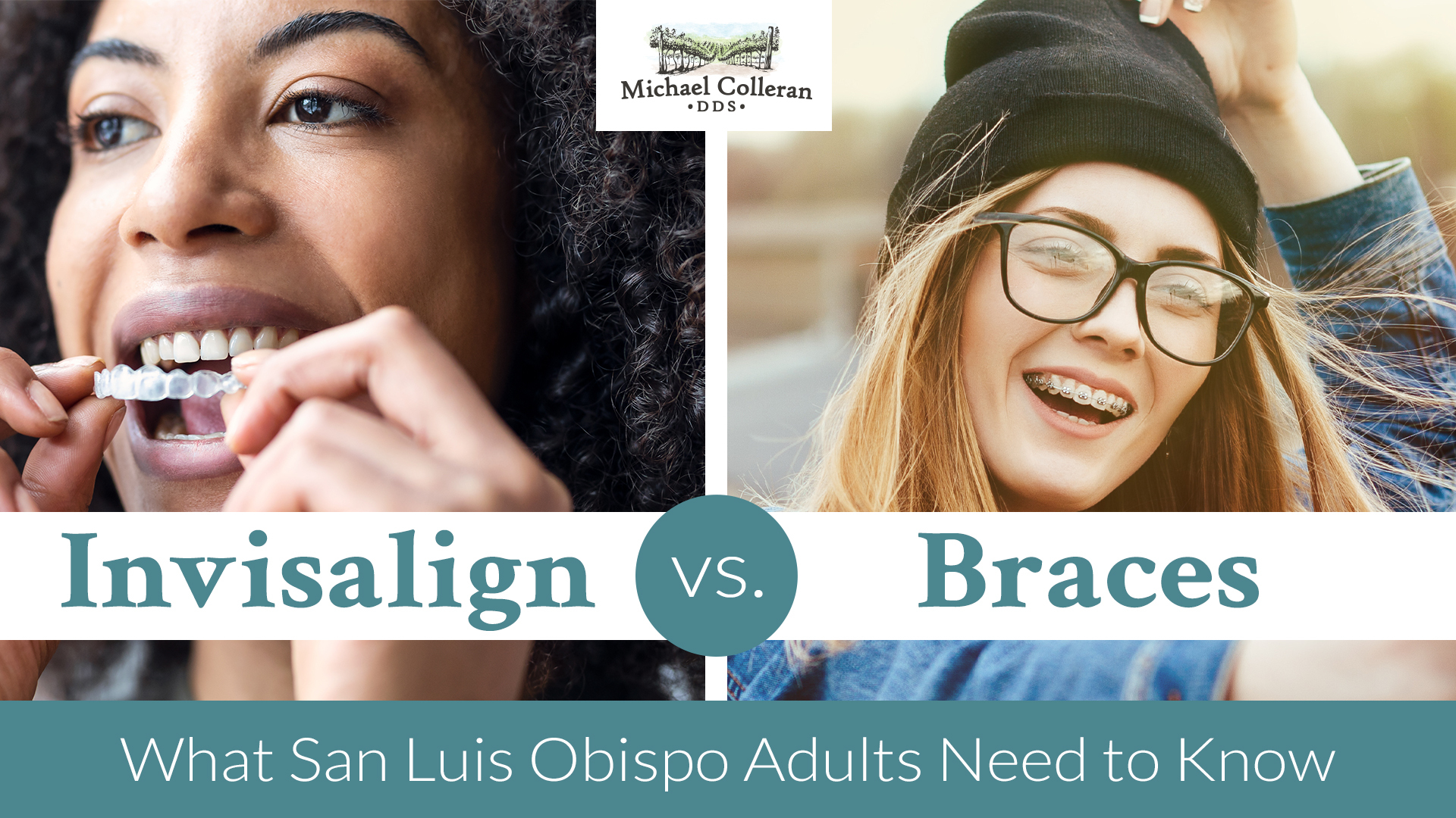 Adult Invisalign vs. Braces | San Luis Obispo | Michael Colleran, DDS.